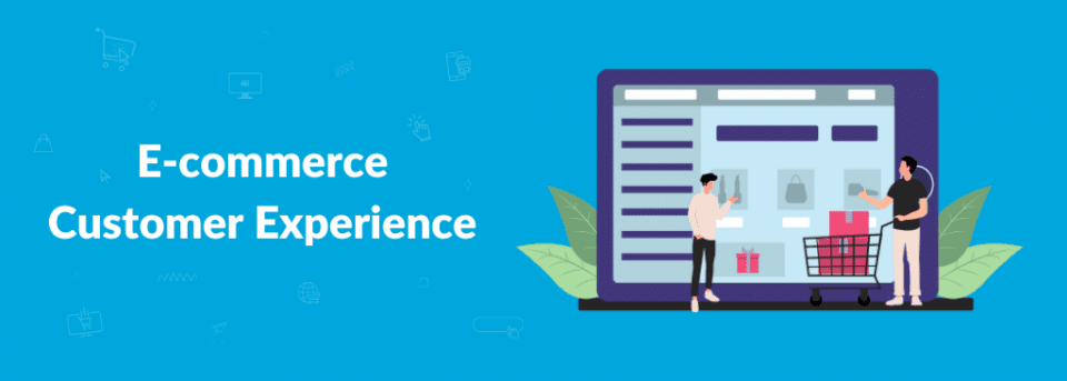 10 Advanced Ways to Improve eCommerce Customer Experience?