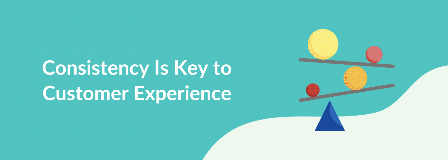 How Relevant Is Consistency in Customer Experience?