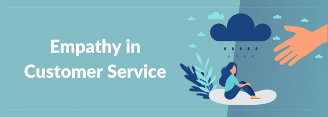 Empathy in Customer Service - A Complete Guide