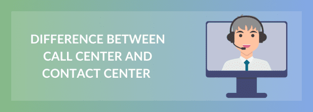 Call Center vs. Contact Center: What’s the Key Differences