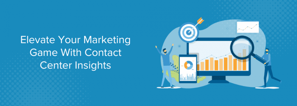 Boost Your Marketing Strategy with Contact Center Insights