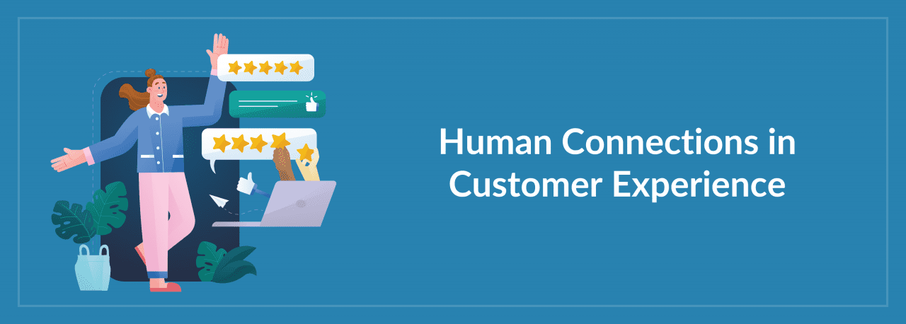 Why Human Connection Still the Core of Customer Experience