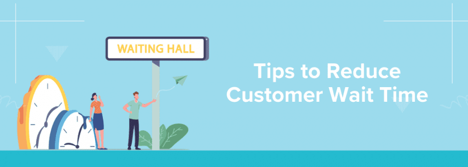 Eight Tips to Reduce and Avoid Customer Wait Times