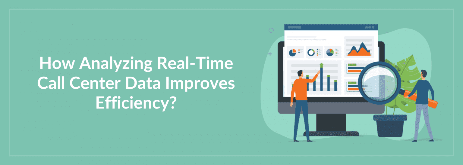 8 Real-Time Data to Track for Boosting Call Center Efficiency