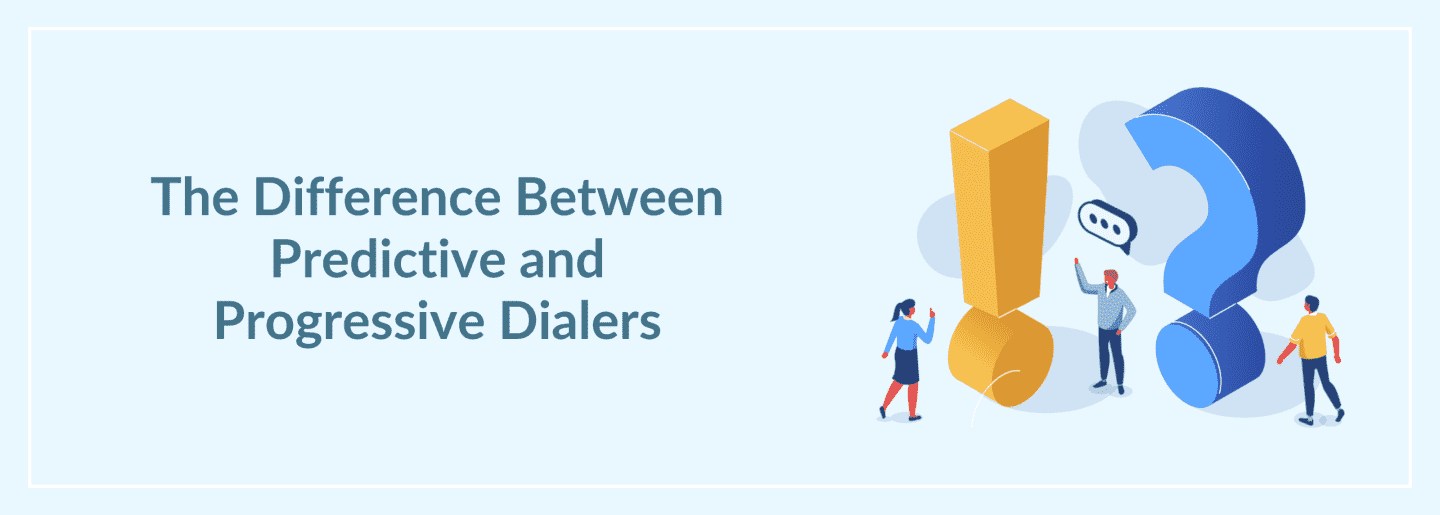 Predictive vs Progressive Dialers: Choose the Best for You Predictive vs Progressive Dialers: Choose the Best for You