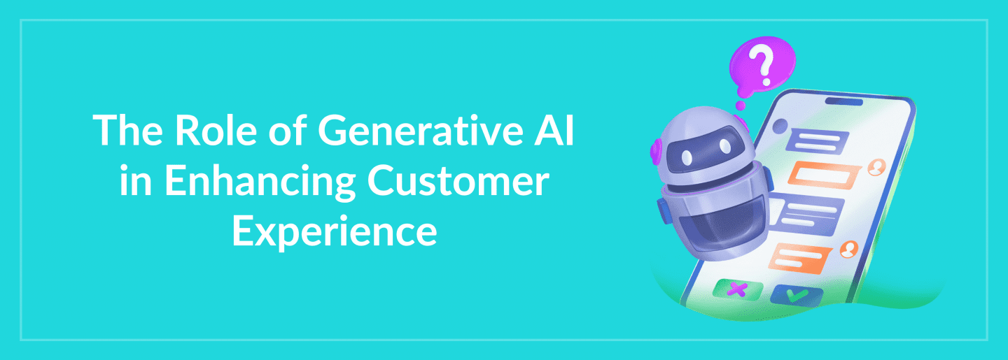 How Organizations Use Generative AI to Enhance CX