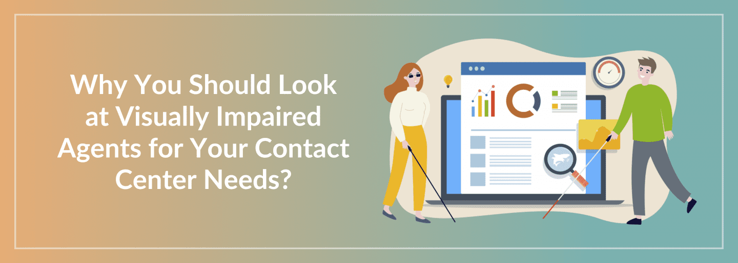 How Technology Empowers Visually Impaired Agents in Contact Centers