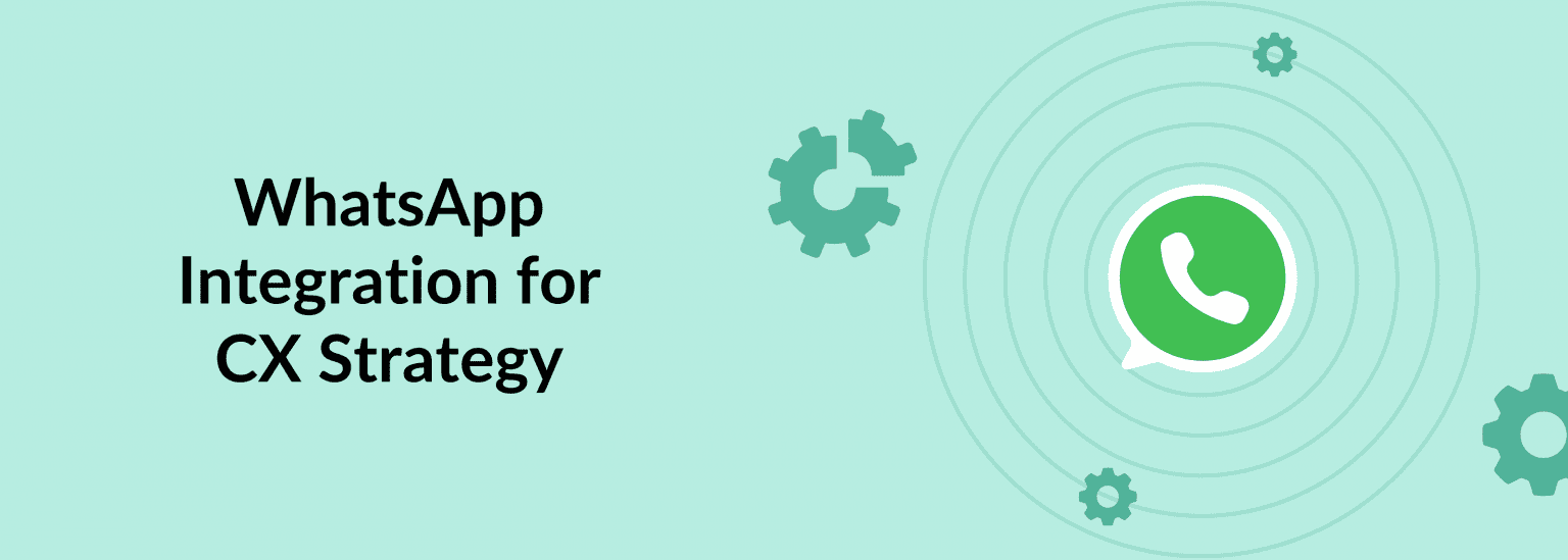 How to Enhance CX with WhatsApp in Your Call Center Platform